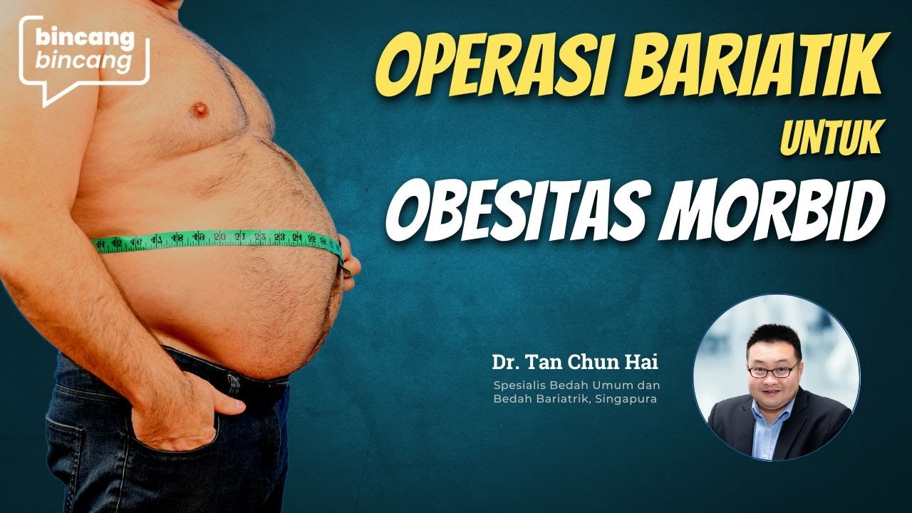 OPERASI BARIATRIK untuk OBESITAS MORBID - YouTube
