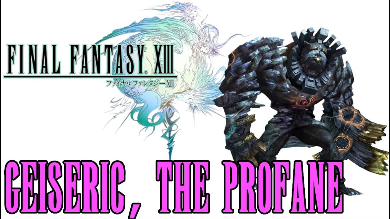 Geiseric, The Profane - Final Fantasy XIII - YouTube