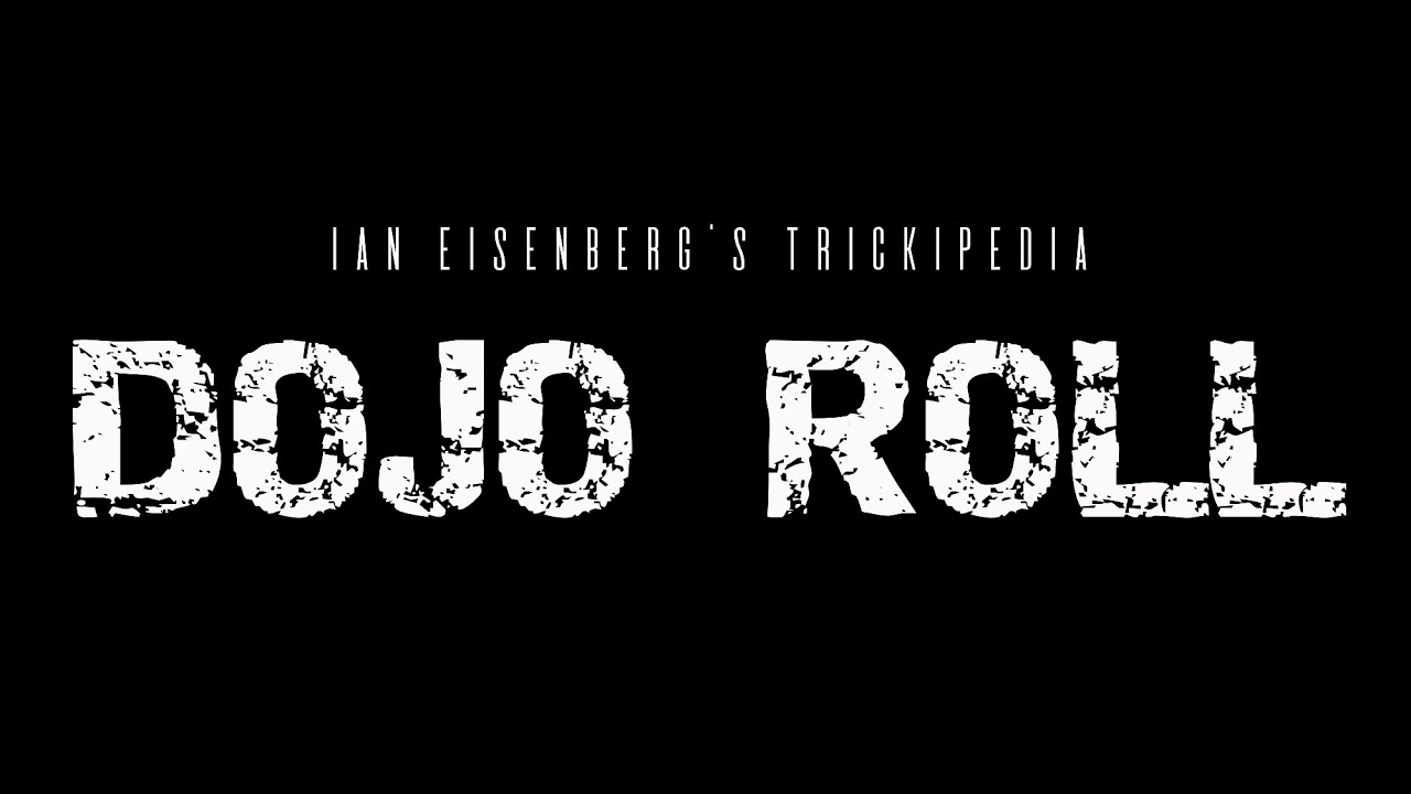Dojo Roll - Ian Eisenberg's Trickipedia - YouTube
