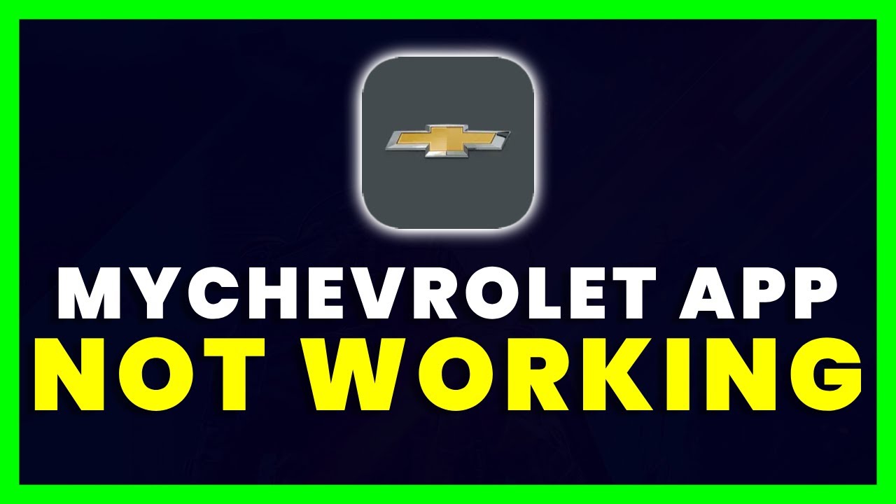 myChevrolet App Not Working: How to Fix myChevrolet App Not Working ...