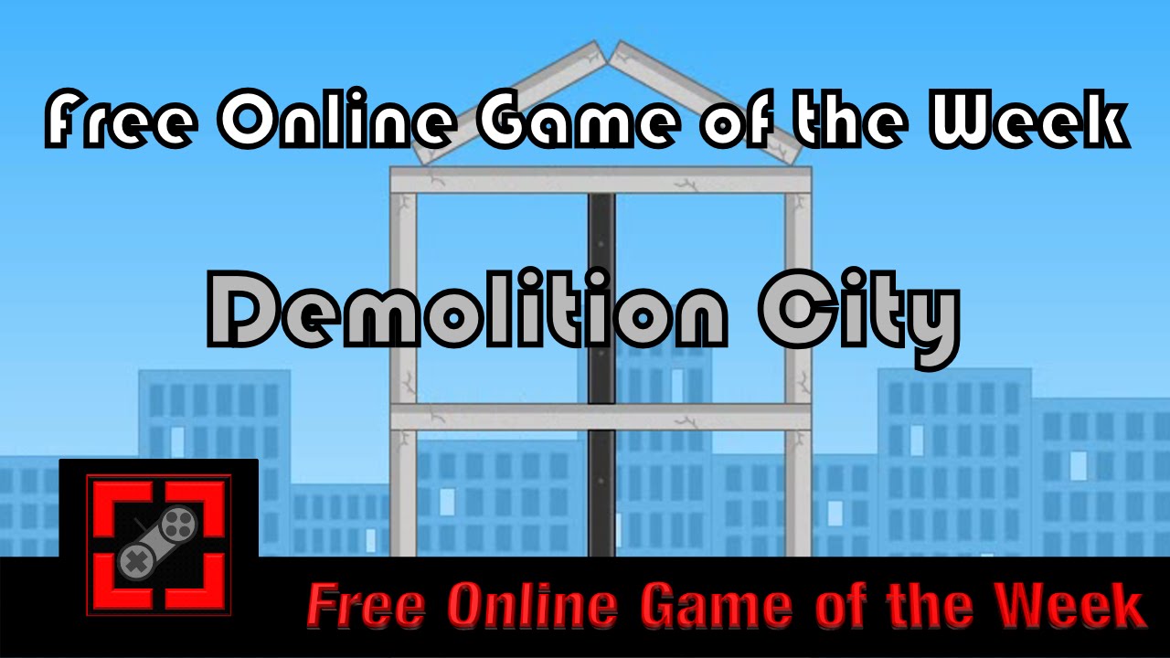 Free Online Game of the Week: #78 Demolition City - YouTube