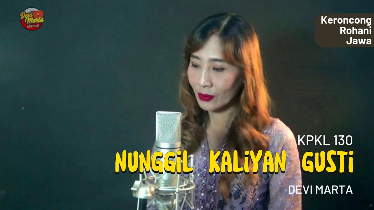 KPKL 130 NUNGGIL KALIYAN GUSTI - DEVI MARTA (KERONCONG ROHANI JAWA ...