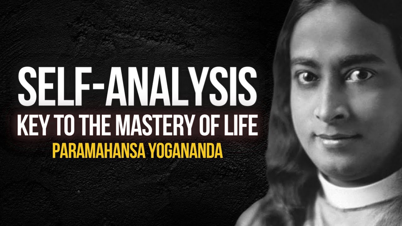 Paramahansa Yogananda: Self-analysis: Key to the Mastery of Life - YouTube