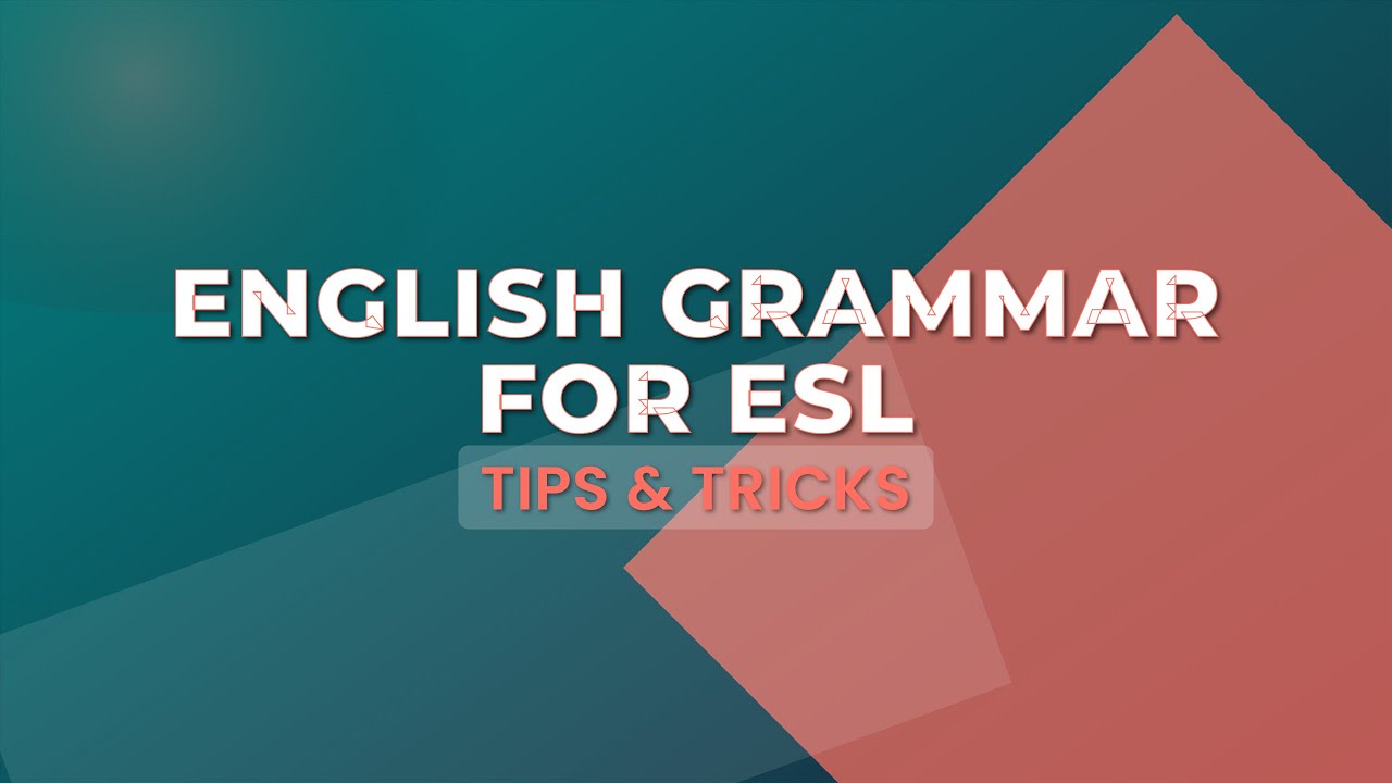 English Grammar for ESL: Tips & Tricks - YouTube
