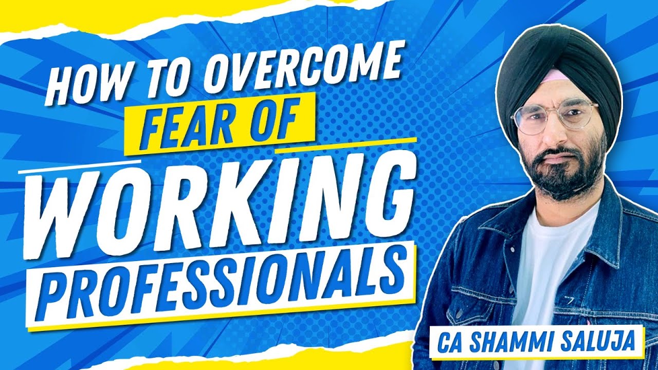 Overcoming Fear as a Working Professional: Strategies for Success ...