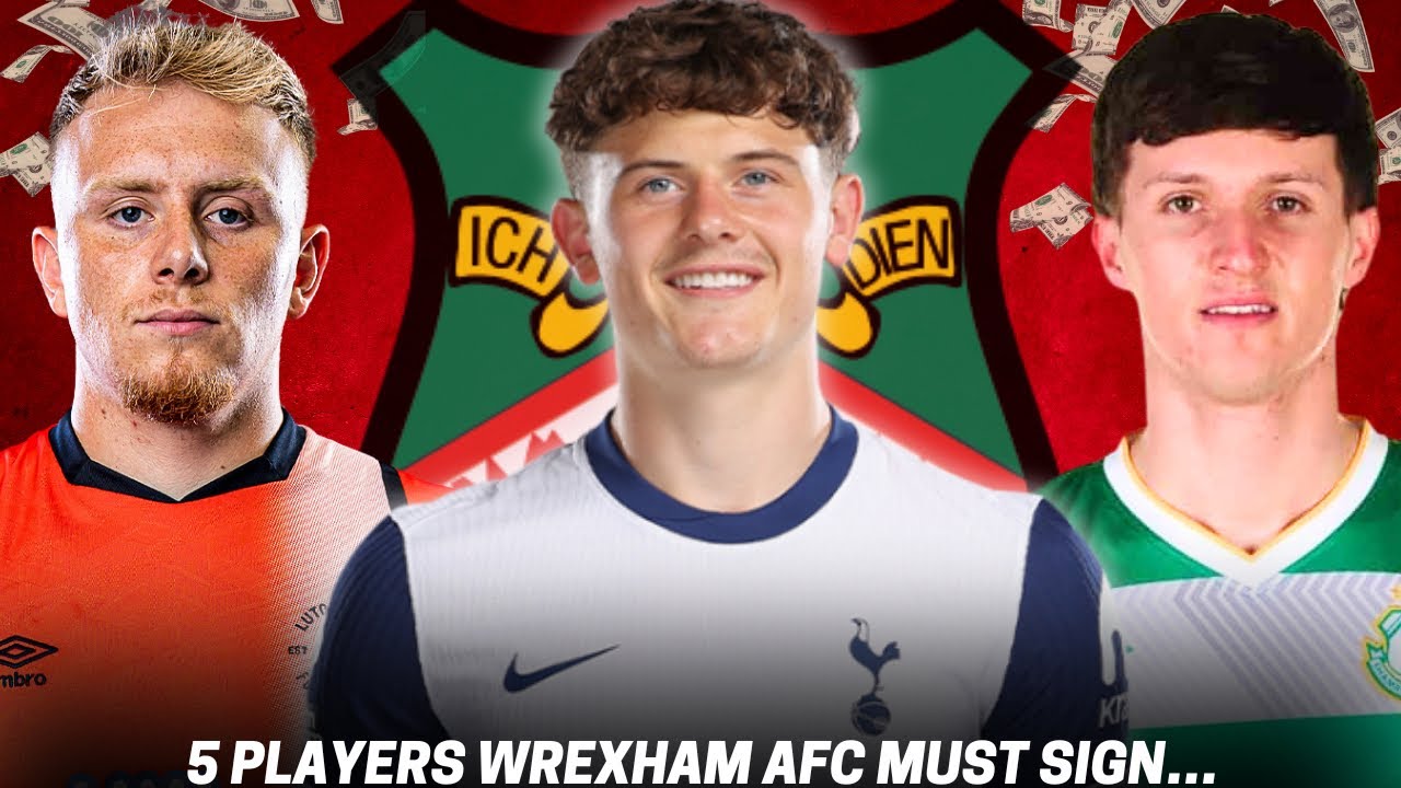 5 PLAYERS WREXHAM AFC MUST SIGN - YouTube