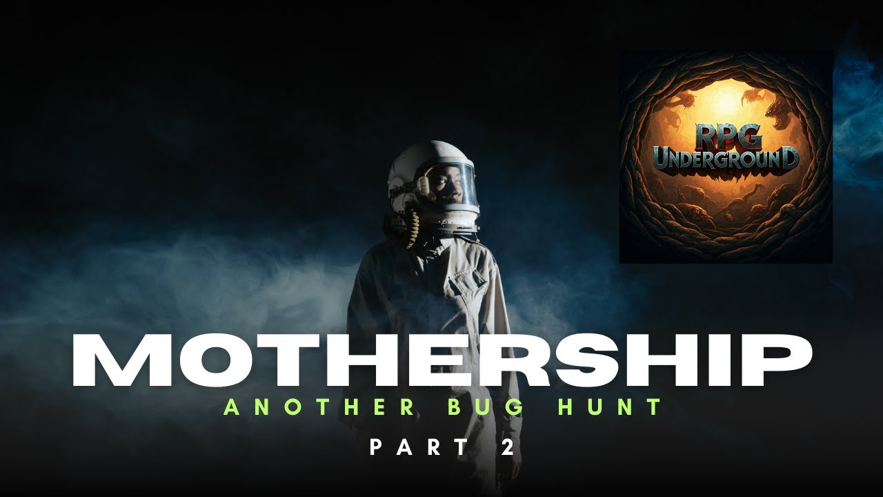 RPG Underground - Mothership RPG - Another Bug Hunt - Part 2 - YouTube