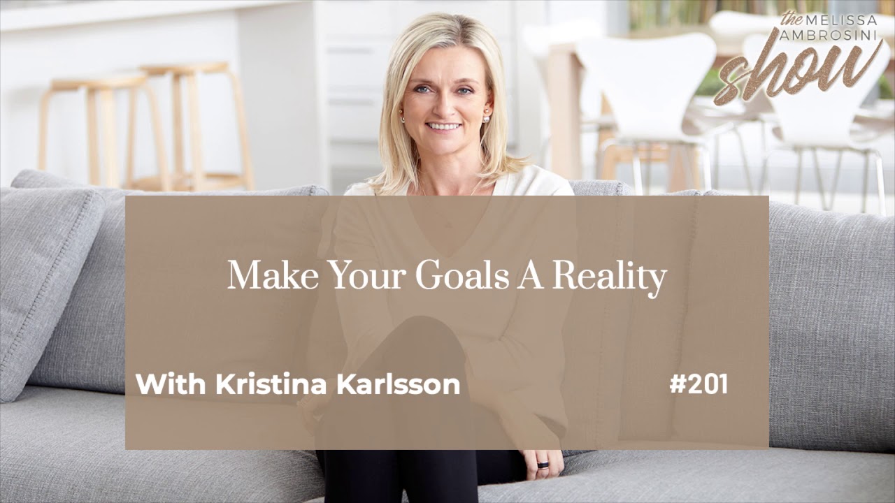 201: Make Your Goals A Reality With Kristina Karlsson (HIGHLIGHTS ...