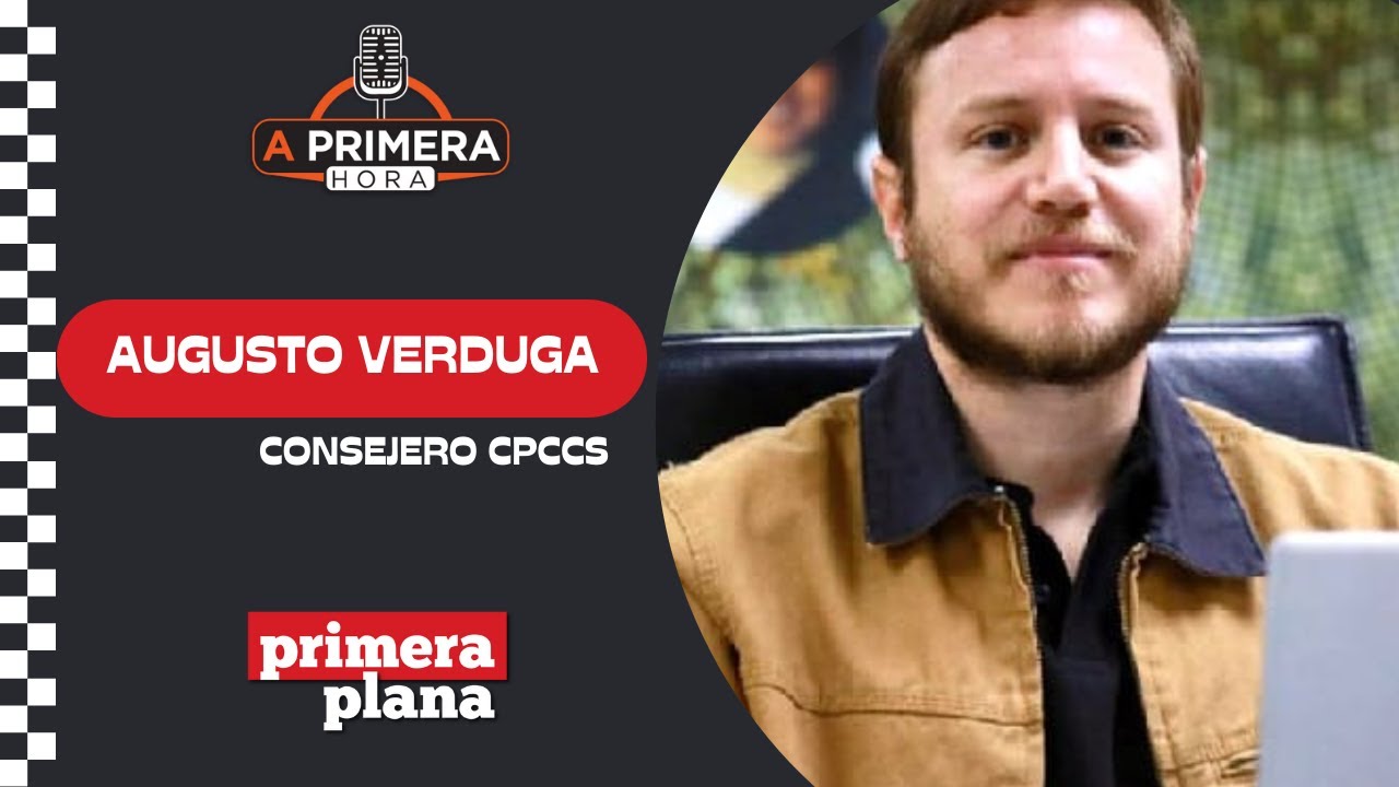 AUGUSTO VERDUGA. CONSEJERO DEL CONSEJO DE PARTICIPACIÓN CIUDADANA Y ...