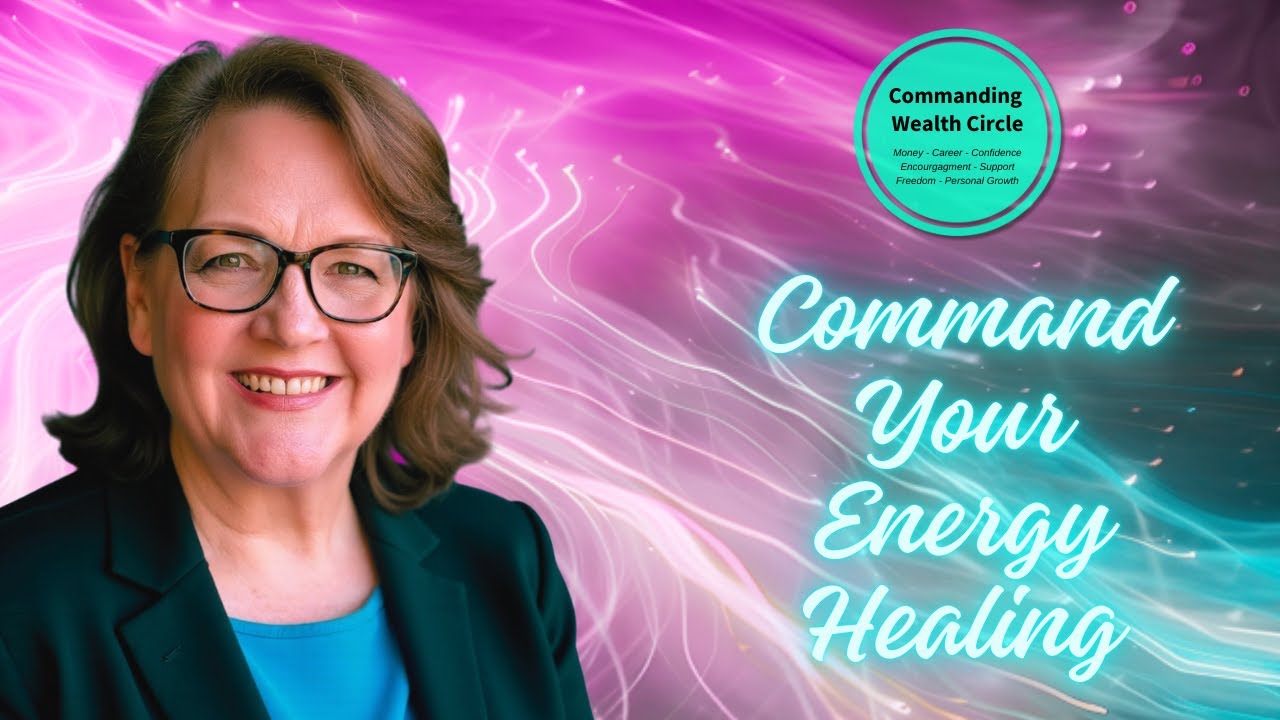 Commanding Your Energy Healing Virtual Commanding Wealth Circle - YouTube