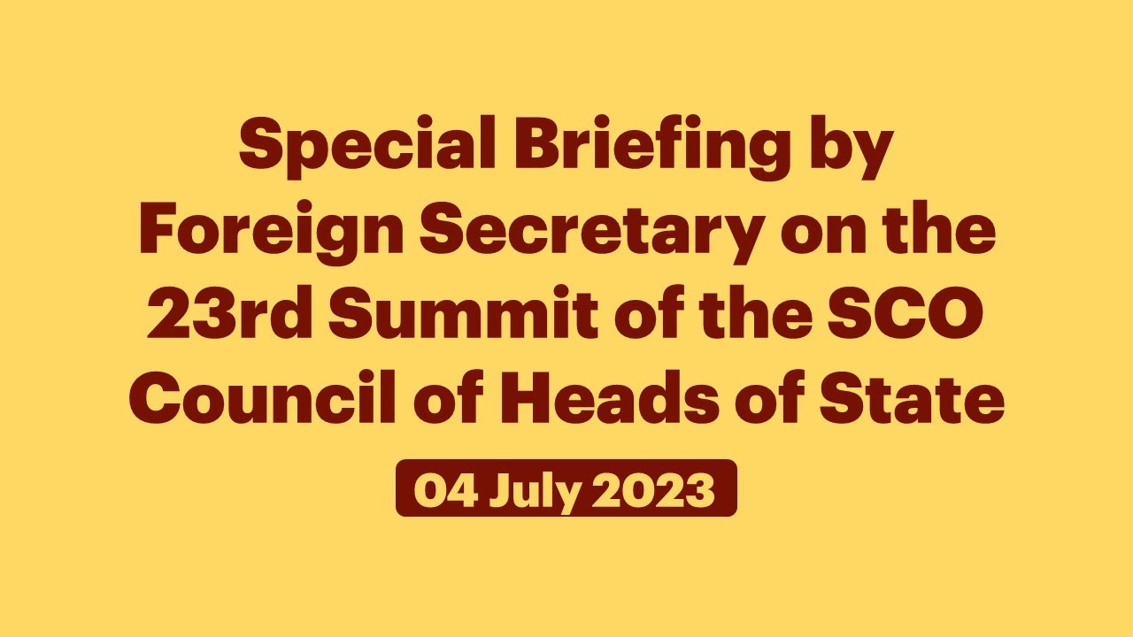 Special Briefing by Foreign Secretary on the 23rd Summit of the SCO ...
