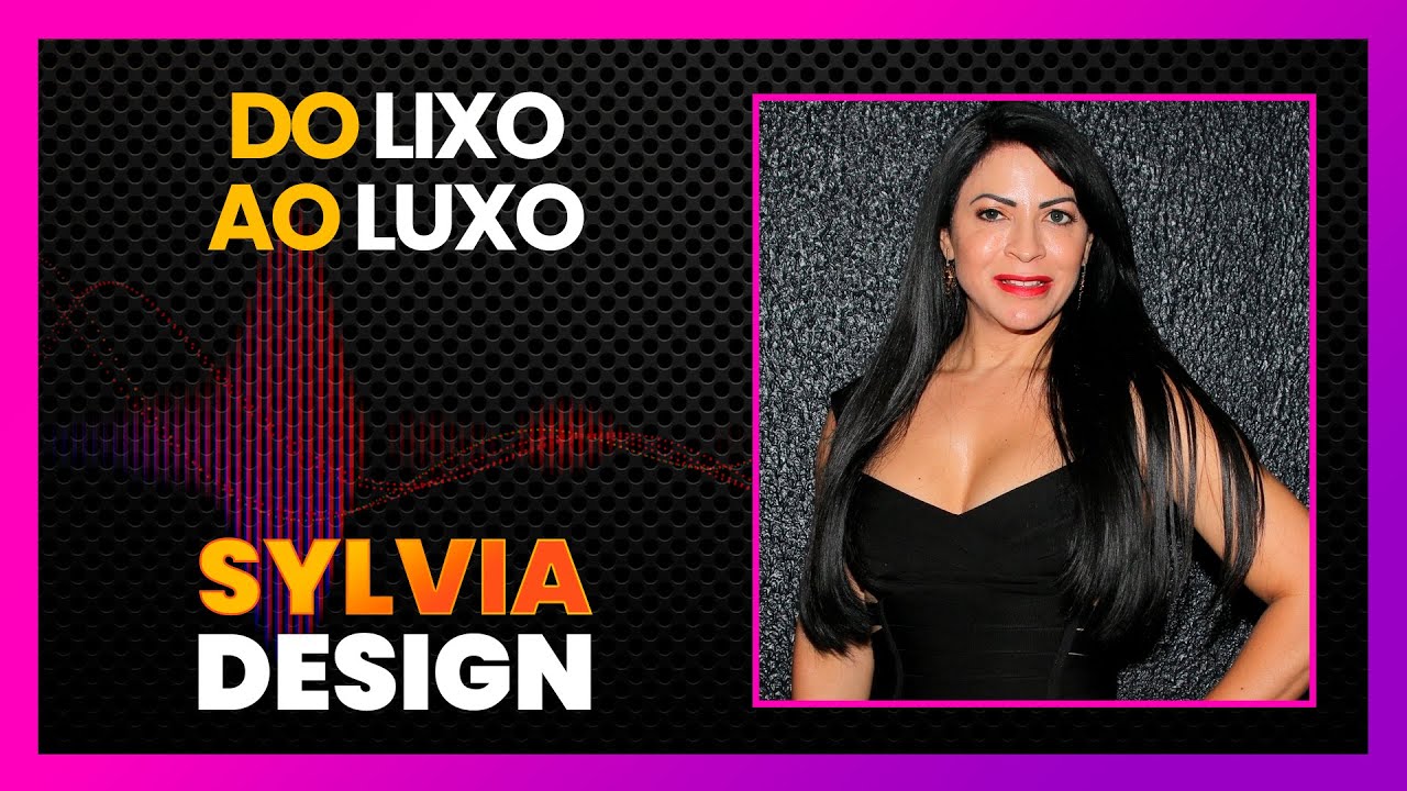 SYLVIA DESIGN REVELA O SEGREDO DO SUCESSO | LINK PODCAST - YouTube