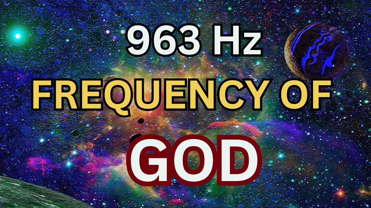 963Hz Frequency of God | The Divine Healing Sound of God | Full Body ...