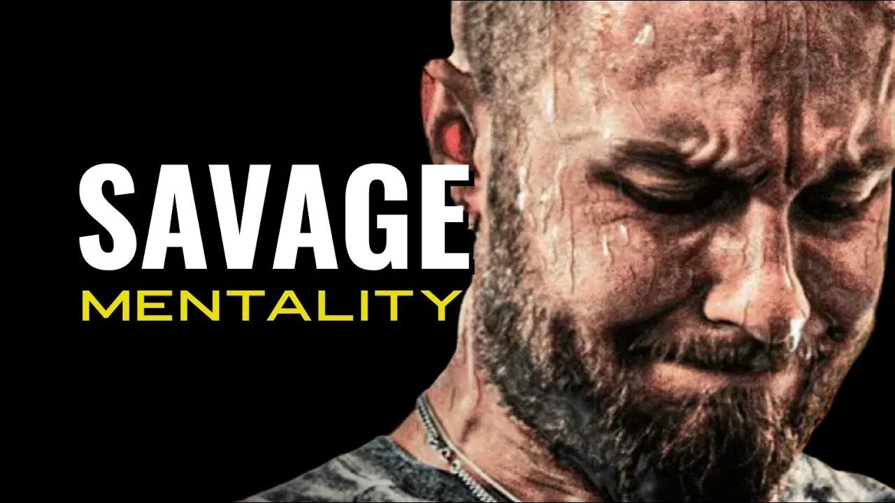 SAVAGE MENTALITY - POWERFUL MOTIVATIONAL VIDEO - YouTube