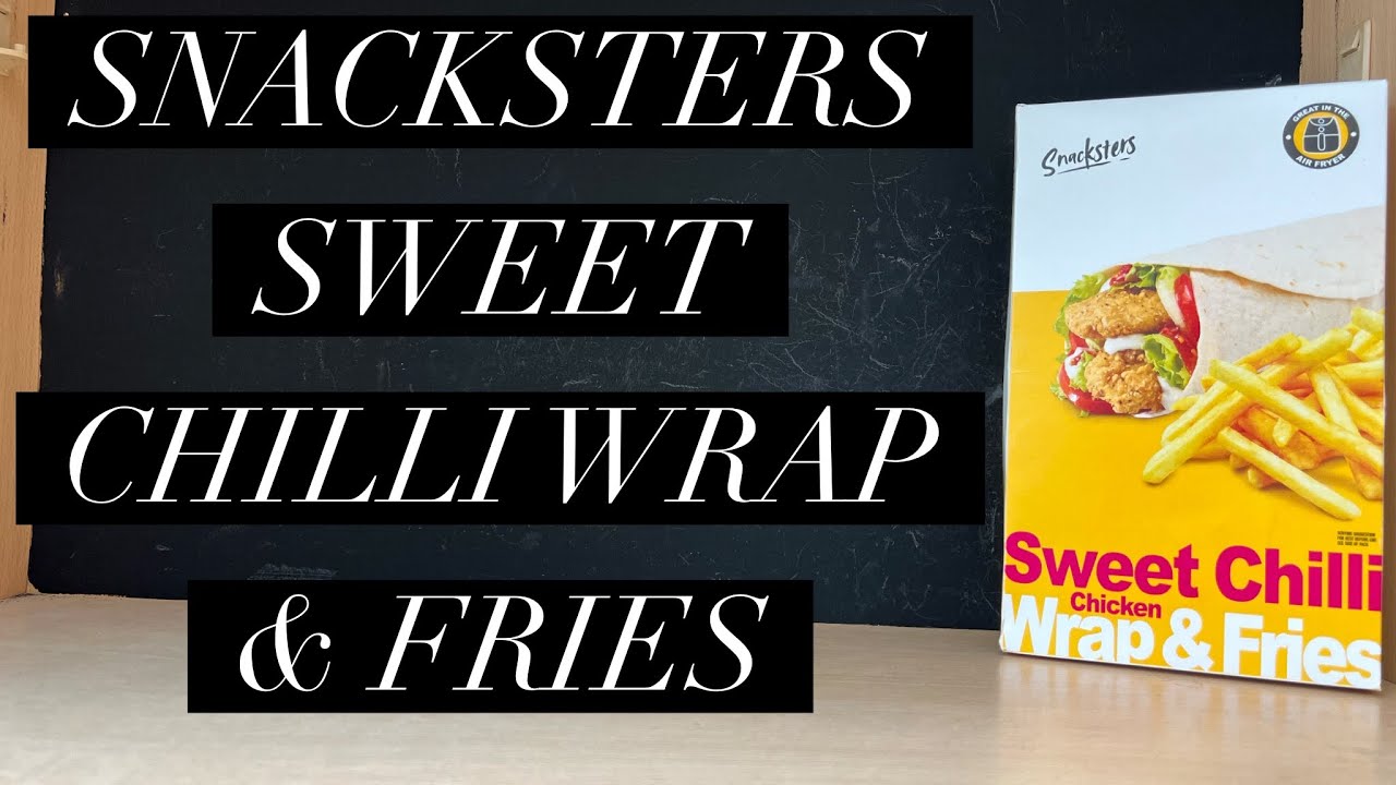 Snacksters Sweet Chilli Chicken Wrap & Fries Review , Iceland Food ...