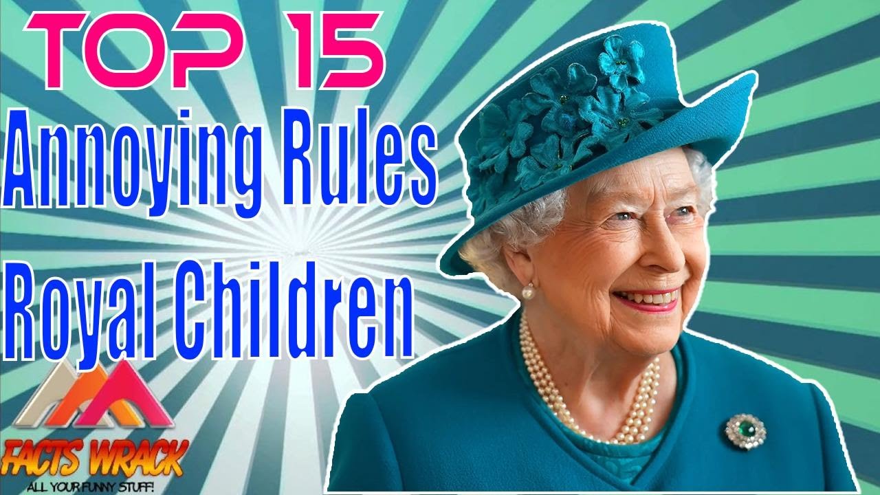 TOP 15 Surprising Rules Royal Children Are Forced To Follow - [Facts ...