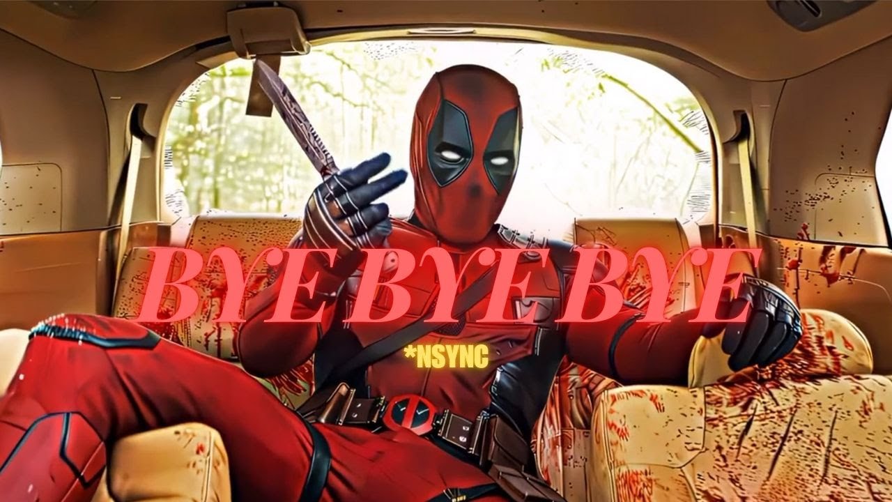 *NSYNC - Bye Bye Bye (Lyrics) | DEADPOOL X WOLVERINE MOVIE SONG ...