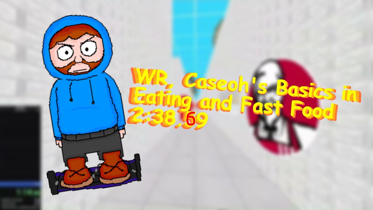 Caseoh's Basics in Eating and Fast Food Speedrun (Fr) WR, 2:38.69 - YouTube