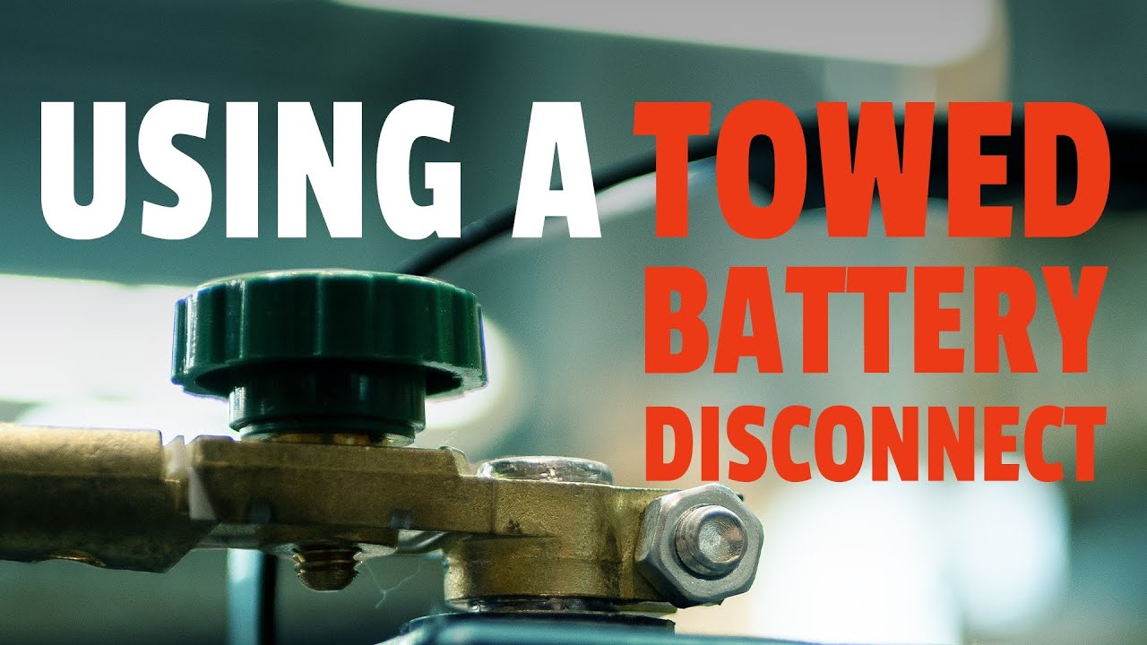 RVi Trip Tips: Using A Towed Battery Disconnect - YouTube
