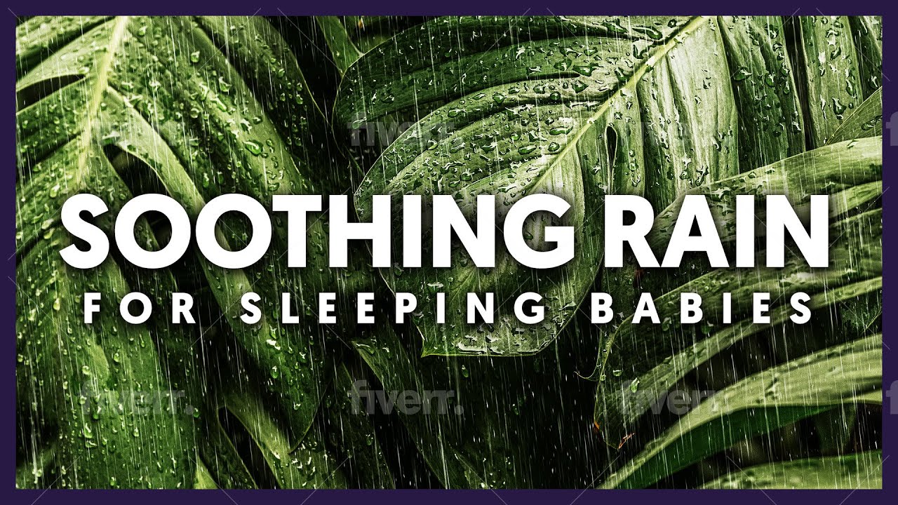 Soothing Rain Sounds For Sleeping Babies - YouTube