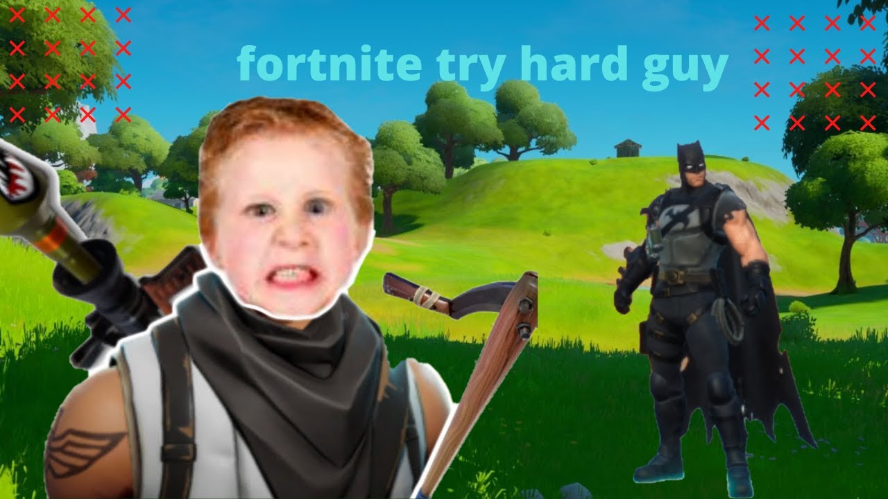 fortnite try hard guy😎😎😎 - YouTube