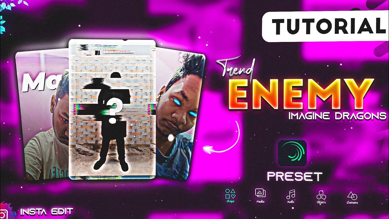 INSTA/FB EDIT x ENEMY TUTORIAL||FT. IMAGINE DRAGONS|ALIGHT MOTION ...