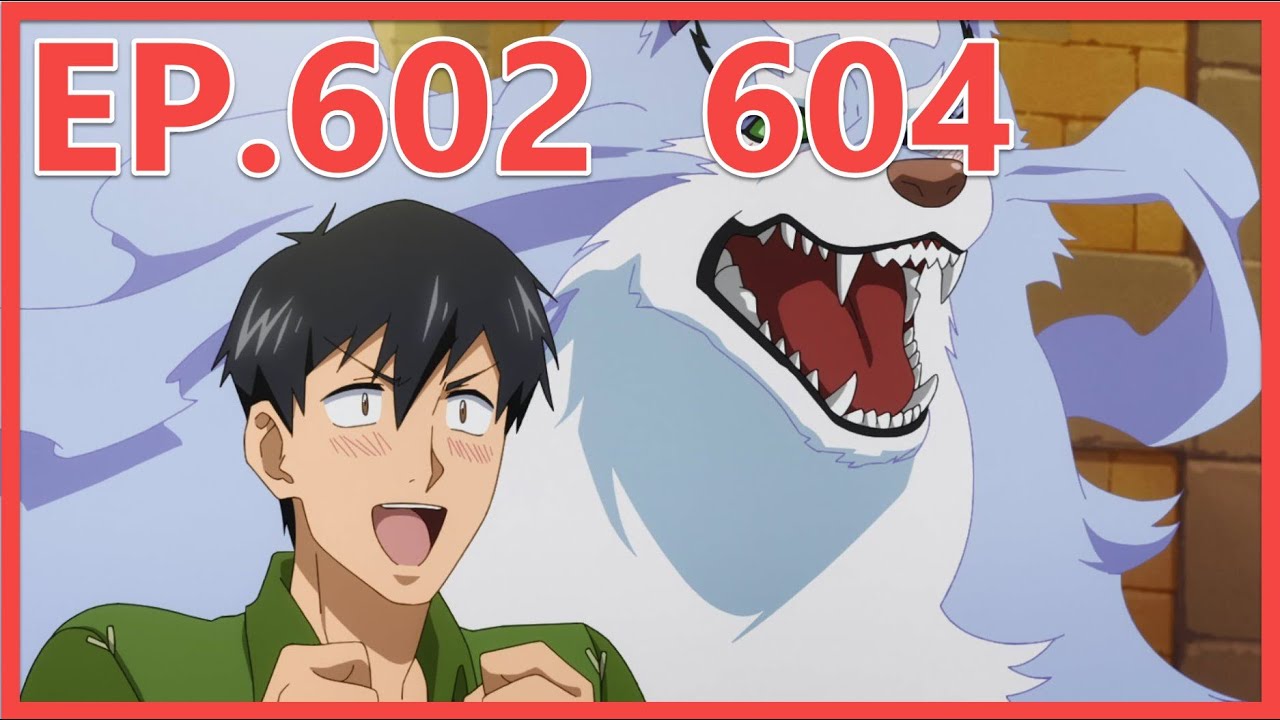 EP.602 - 604 TONDEMO SKILL DE ISEKAI HOUROU MESHI (สกิลสุดพิสดารกับมื้อ ...