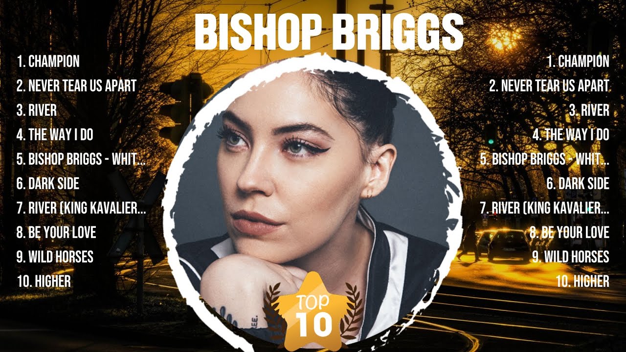 Bishop Briggs The Best Music Of All Time ️ Full Album ️ Top 10 Hits ...
