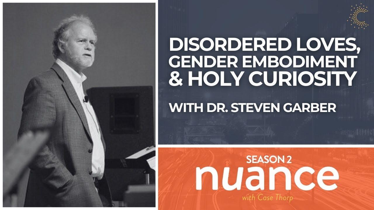 Disordered Loves, Gender Embodiment & Holy Curiosity with Dr. Steven ...
