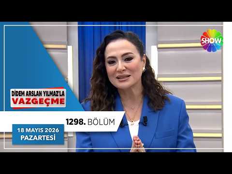Didem Arslan Yılmaz'la Vazgeçme 1298. Bölüm | 18 Mayıs 2026