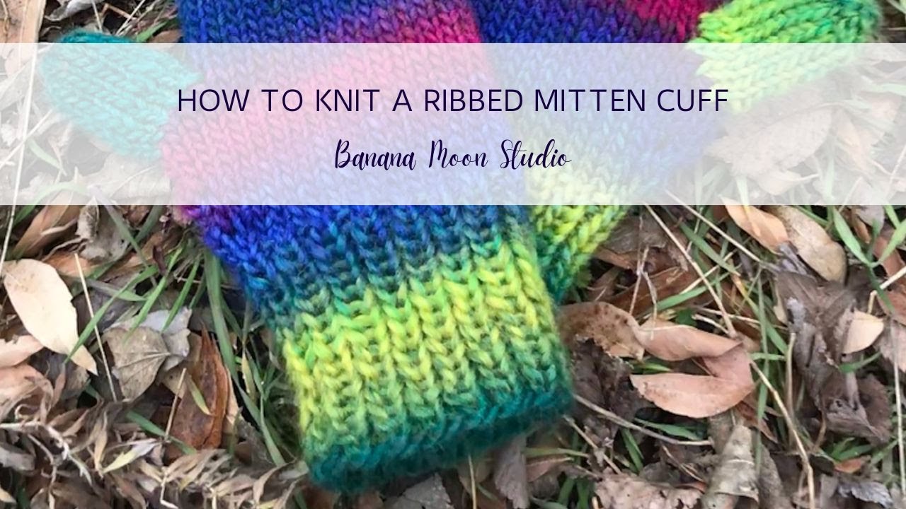 How to Knit a Ribbed Mitten Cuff - YouTube