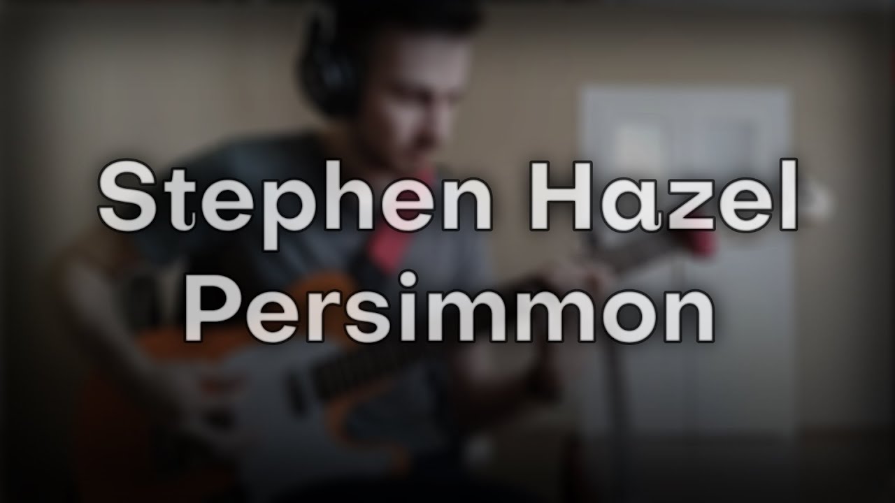 Stephen Hazel - Persimmon (Guitar Cover) - YouTube