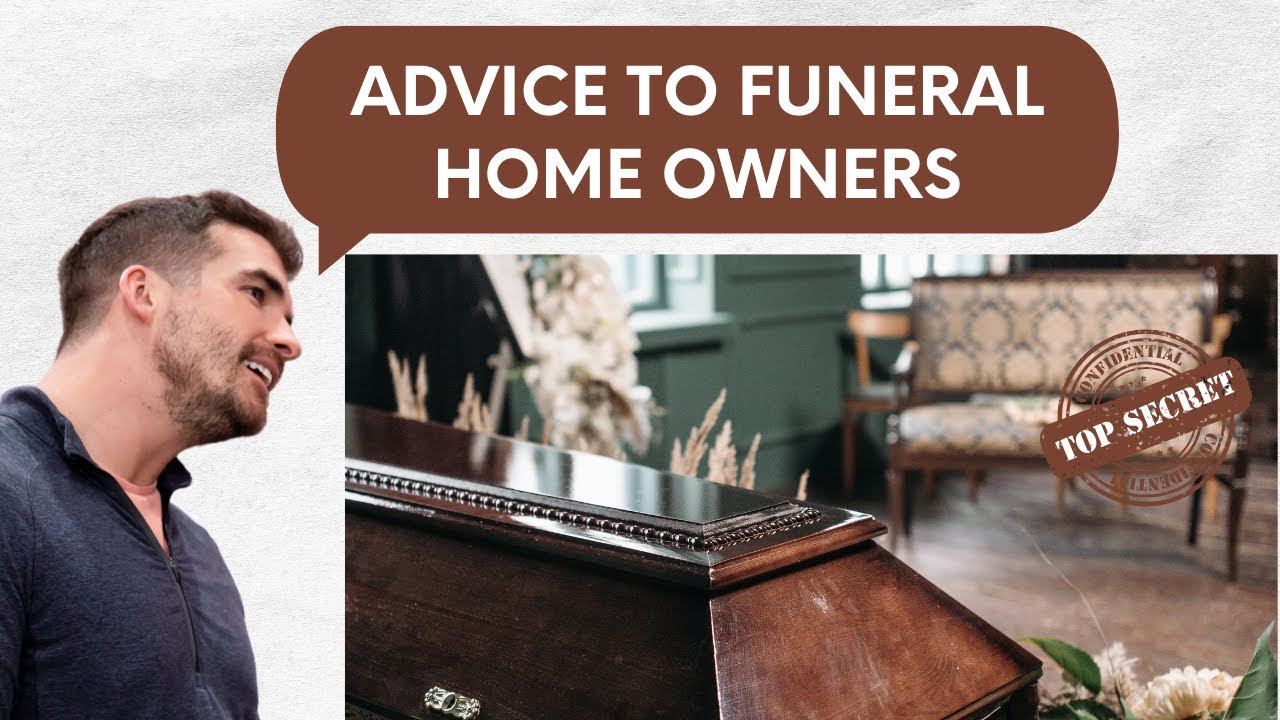 Advice to Funeral Home Owners 💭 - YouTube