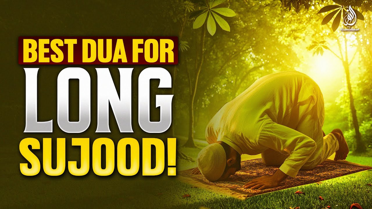 THE BEST DUA FOR LONG SUJOOD, YOU NEVER HEARD OF BEFORE - YouTube