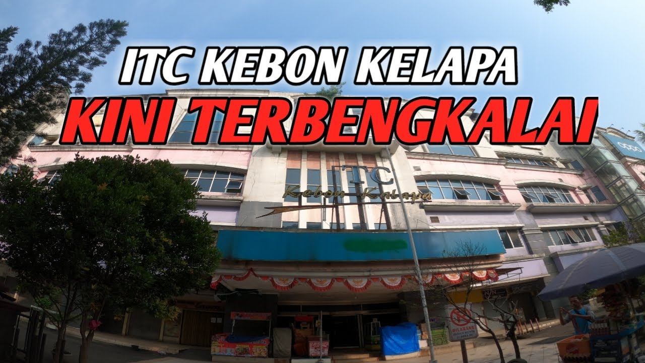 ITC KEBON KELAPA KINI TERBENGKALAI DAN MEMPRIHATINKAN - YouTube