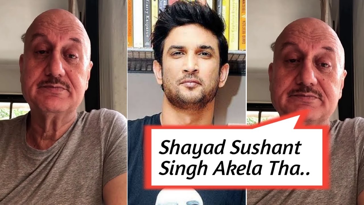 Anupam Kher reacts to Sushant Singh Rajput Insider - outsider ...