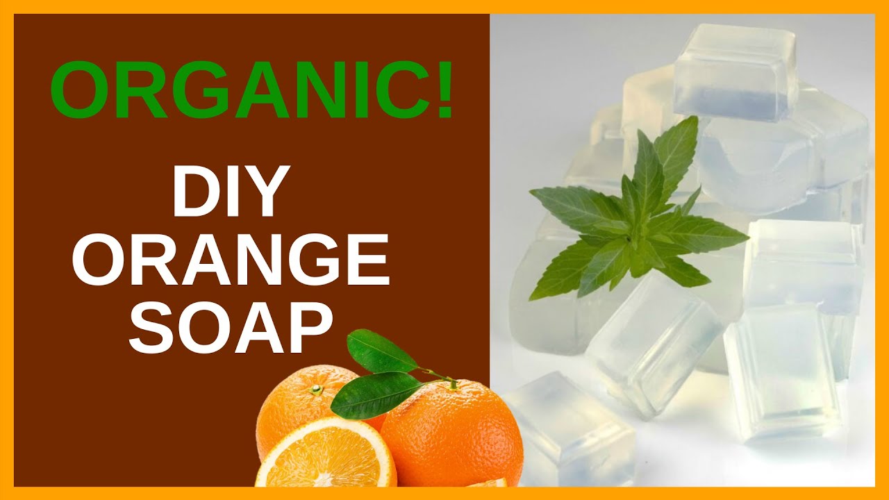 How to Make Orange Soap At Home | DIY Organic Transparent Soap | Orange ...