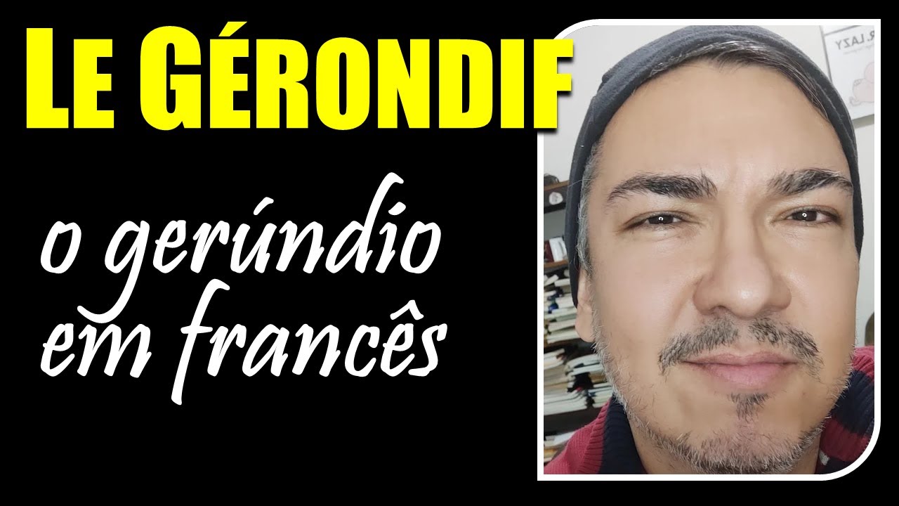 LE GÉRONDIF (Gerúndio em Francês) | Explicação + Exercício - YouTube