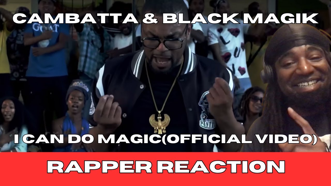 Cambatta & Black Magik - I Can Do Magic (Music Video) - Rapper Reaction ...