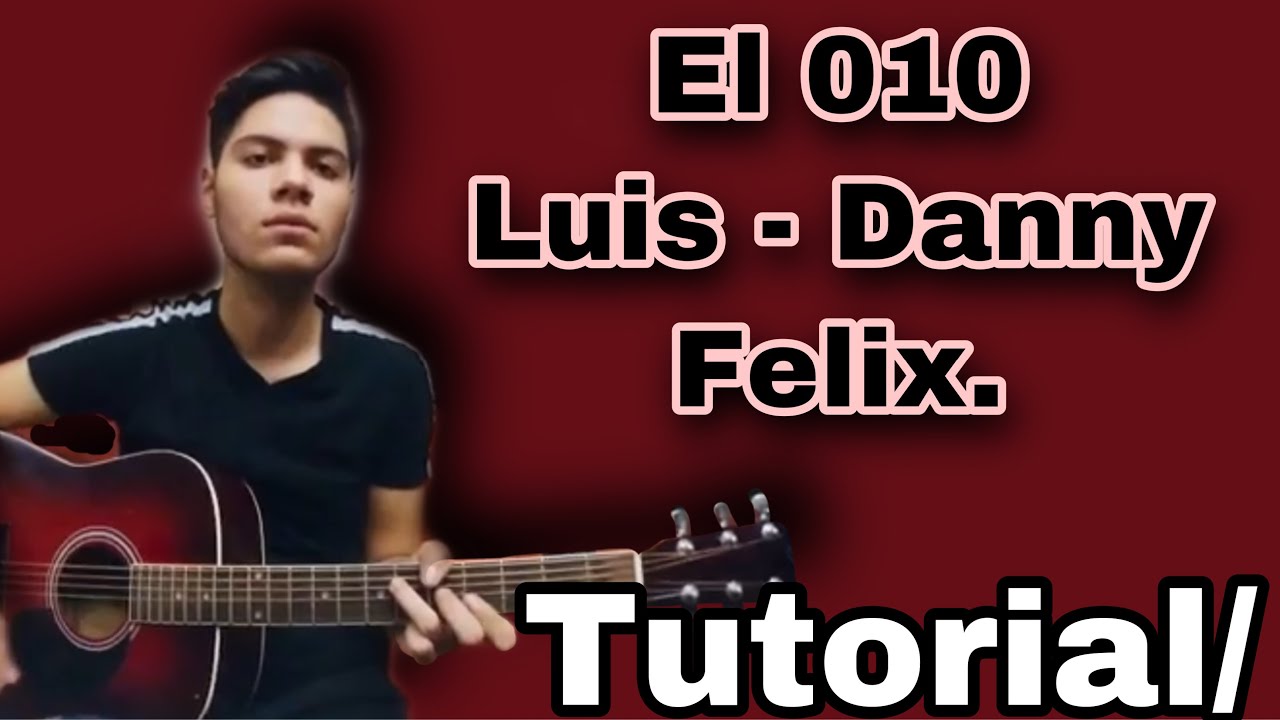 El 010 - Luis - Danny Felix - Tutorial - YouTube