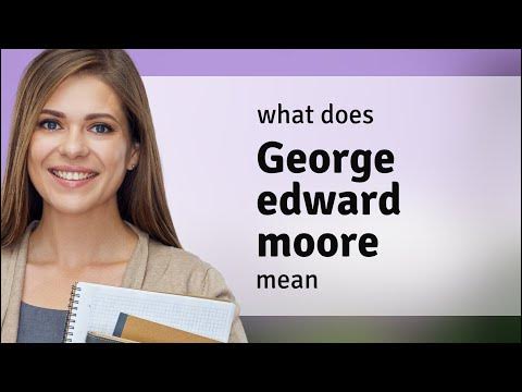 George edward moore | GEORGE EDWARD MOORE meaning - YouTube