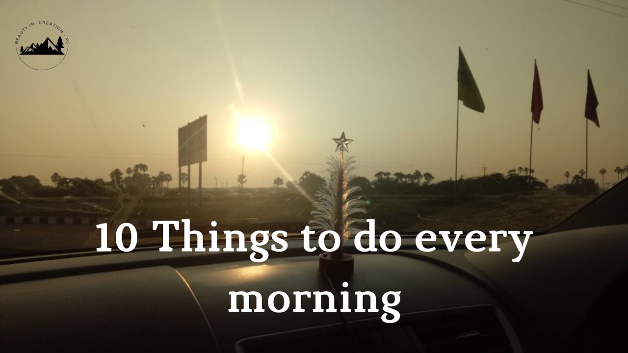 Ten things to do every morning-productive effective positive day|It ...