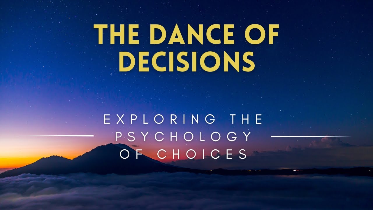 The Dance of Decisions - Exploring the Psychology of Choices - YouTube