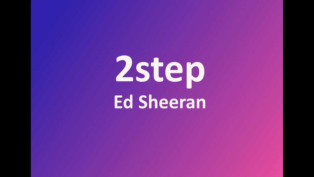 Ed Sheeran - 2step (feat. Lil Baby) - (Lyrics) - YouTube