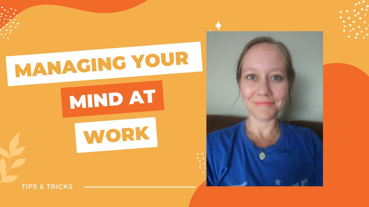How to manage your mind at work - YouTube