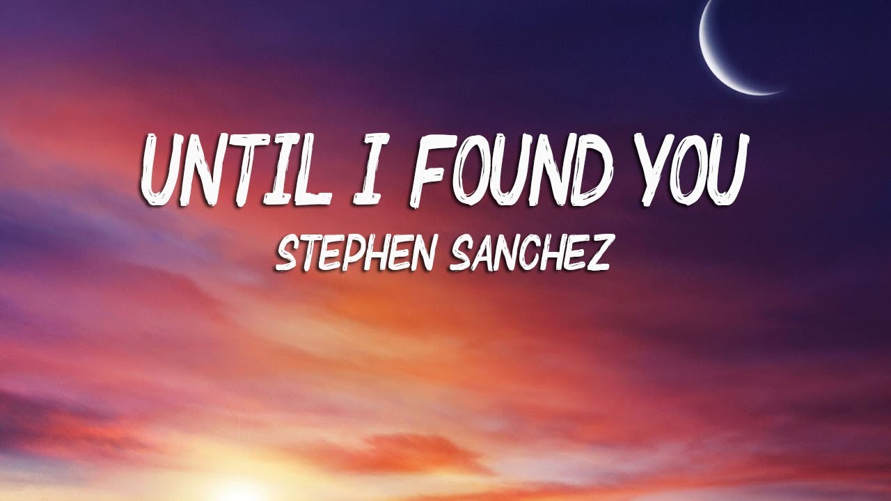 Stephen Sanchez - Until I Found You (Lyrics) - YouTube