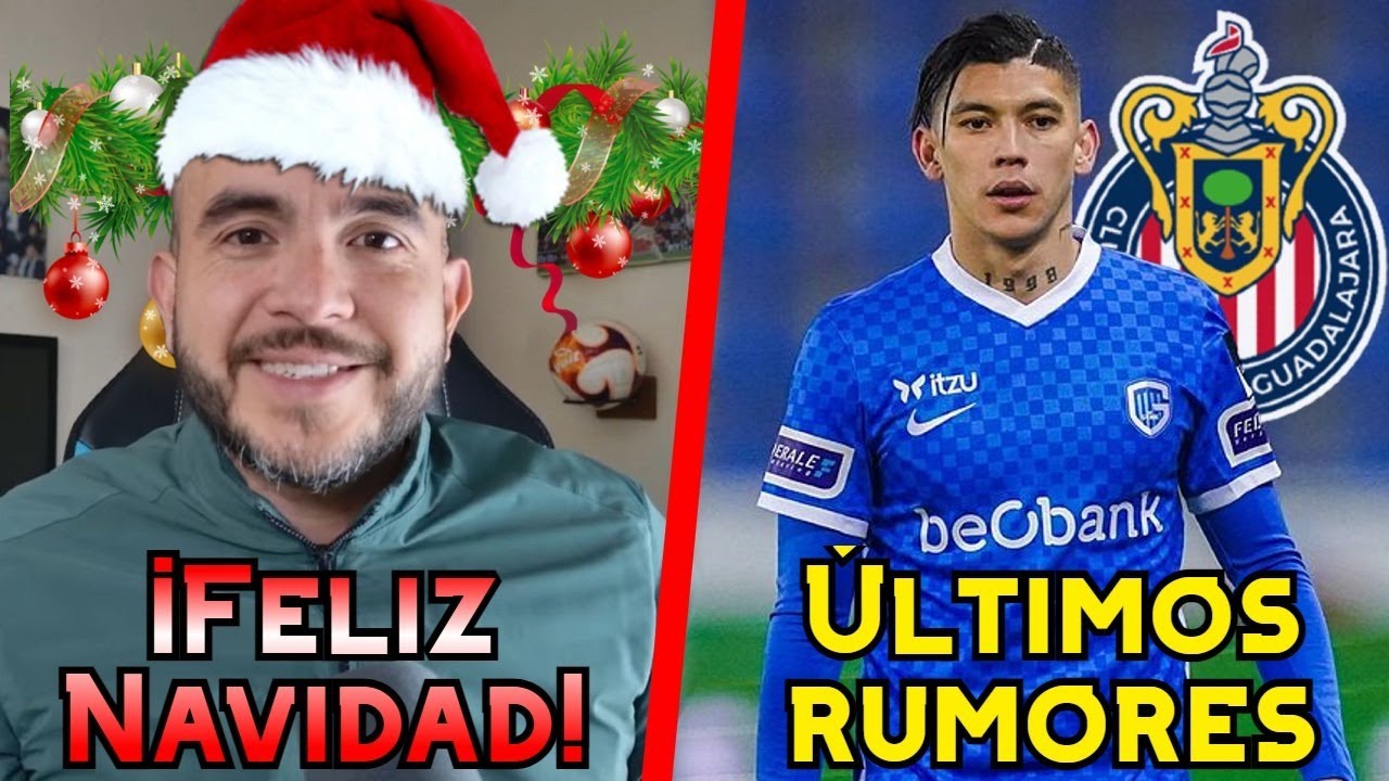 🚨LOS ÚLTIMOS RUMORES DE CHIVAS / FELIZ NAVIDAD LES DESA JESÚS BERNAL ...