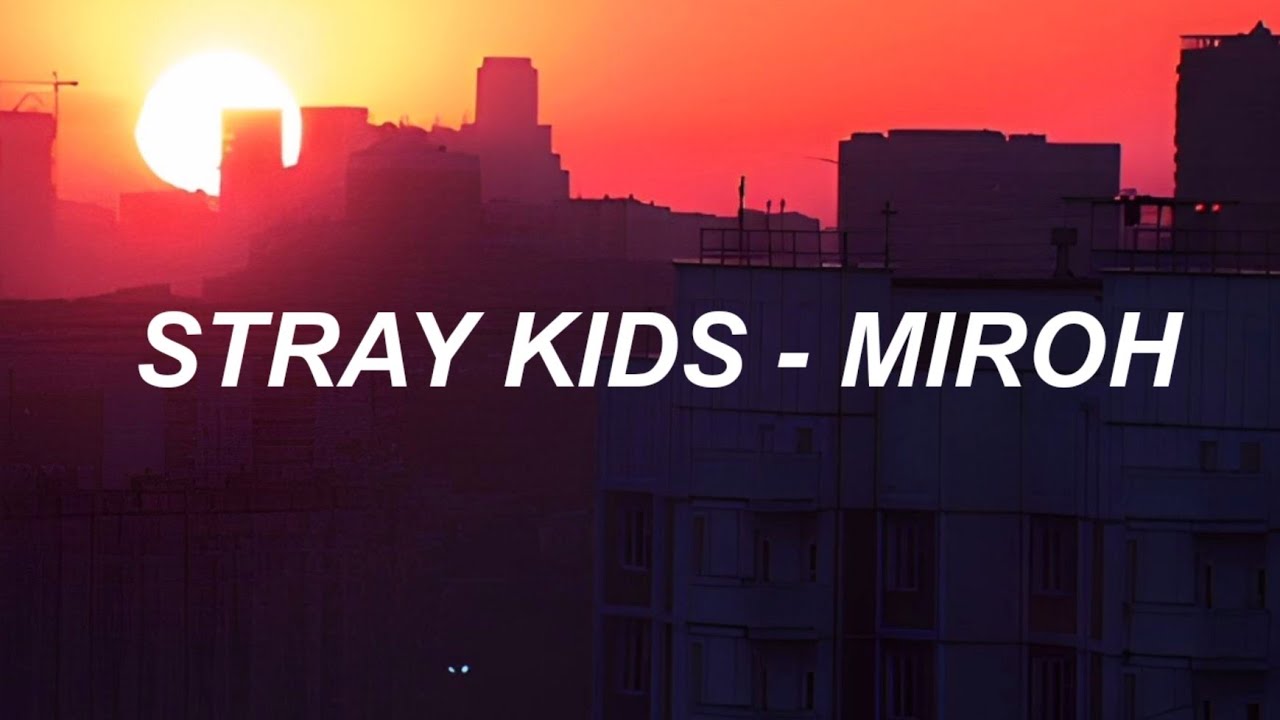 Stray Kids (스트레이 키즈) – MIROH – Easy Lyrics - YouTube