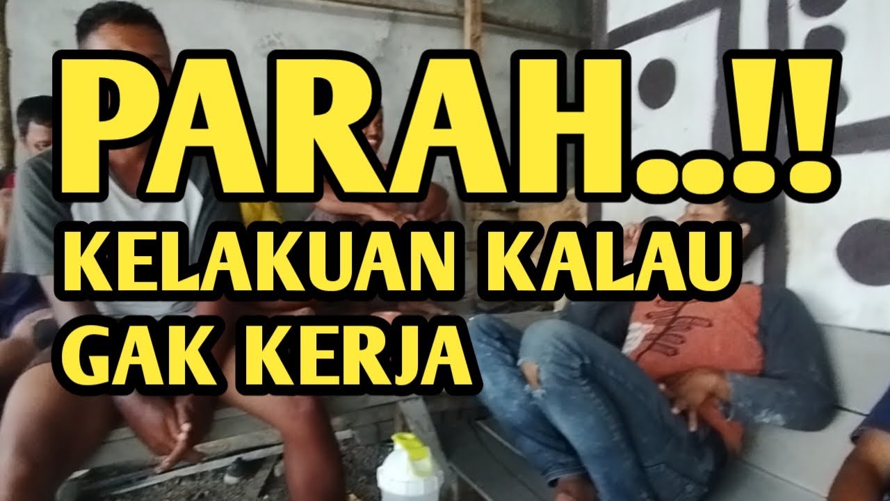 PARAH KELAKUAN KALAU GAK KERJA || MANDOR - YouTube