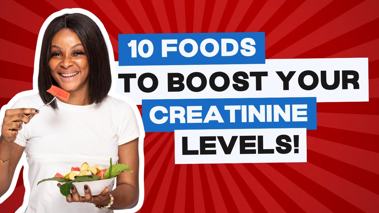 Top 10 Foods to Boost Creatinine Levels! | Enhance Health with Smart ...